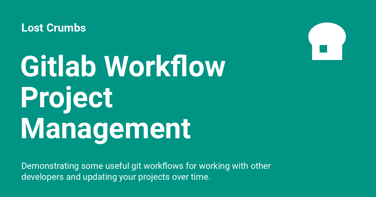 Gitlab Workflow Project Management Lost Crumbs