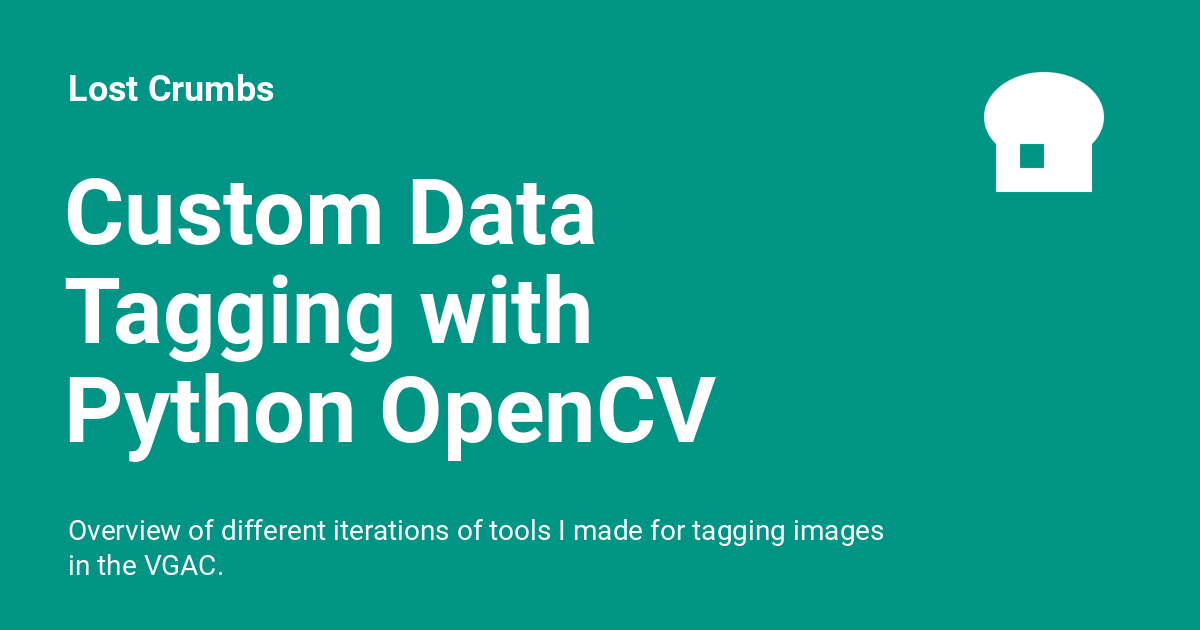 Custom Data Tagging with Python OpenCV - Lost Crumbs