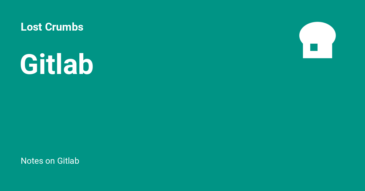 Gitlab Lost Crumbs