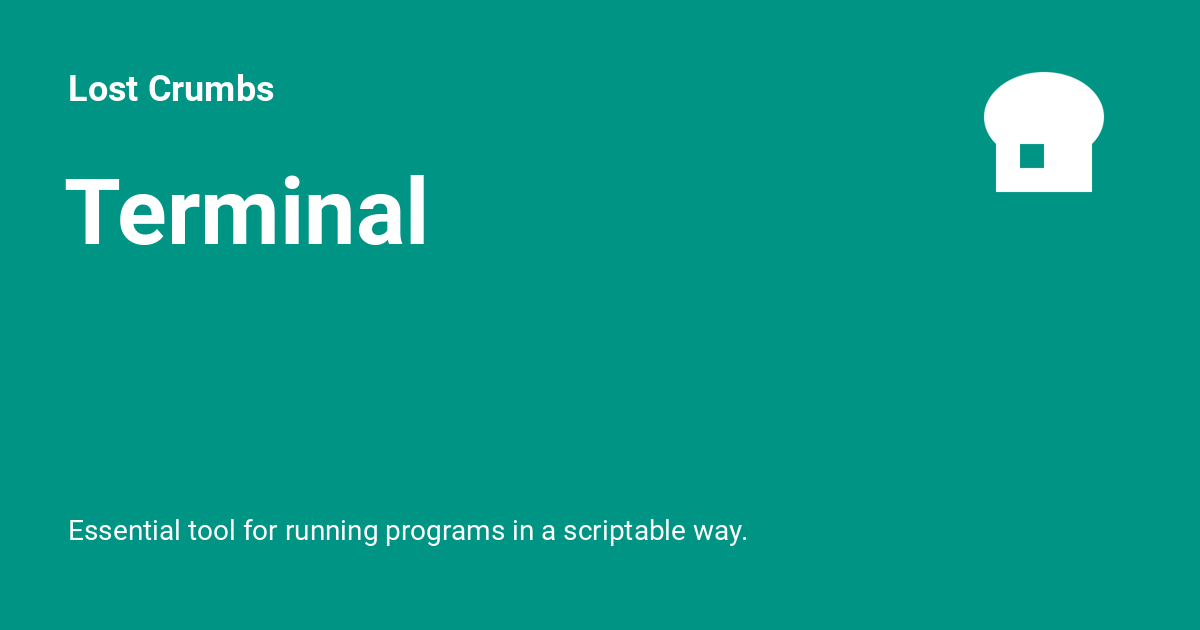 Terminal - Lost Crumbs